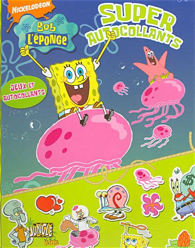 Bob l eponge super autocollants Tome 1 broché Nickelodeon Achat