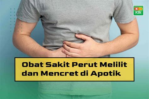 Obat Sakit Perut Melilit Dan Mencret Di Apotik K Klik
