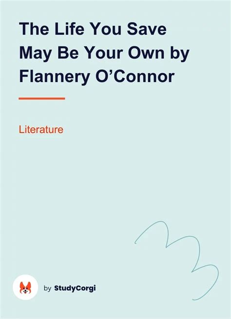 The Life You Save May Be Your Own By Flannery O Connor Free Essay