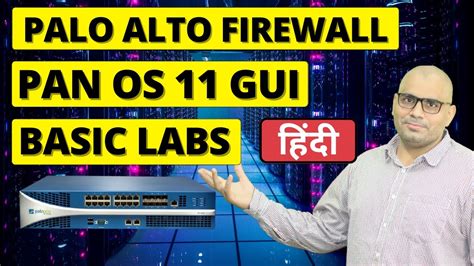 Palo Alto Firewall PAN OS 11 GUI Basic Labs GUI In Hindi YouTube
