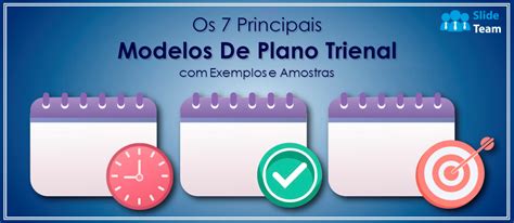 Os 7 Principais Modelos De Plano Trienal Exemplos E Amostras