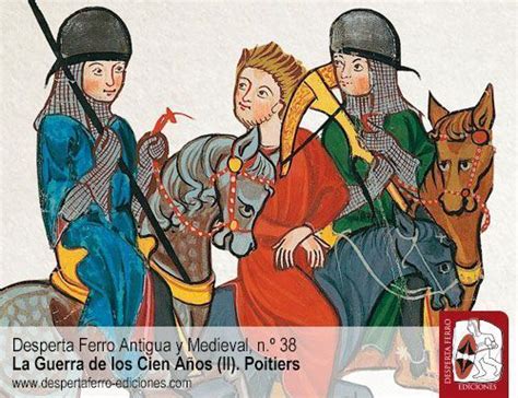 DESPERTA FERRO N 38 LA GUERRA DE LOS CIEN ANOS II Poitiers