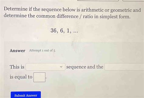 solved determine if the sequence below is arithmetic or geometric and determine the common