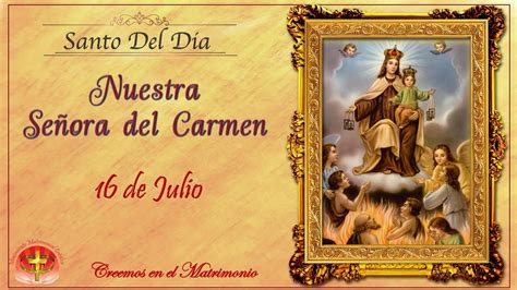 Santo Del Dia De Julio Nuestra Se Ora Del Carmen Youtube