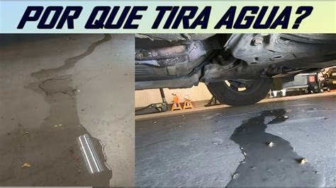 Porque Mi Auto Tira Agua Por Abajo Cuando Hace Calor YouTube