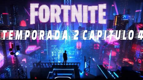 A POCOS DÍAS DE TERMINAR FORTNITE TEMPORADA 2 CAPITULO 4 YouTube