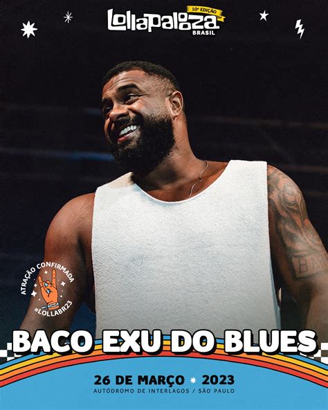 Lollapalooza Brasil Confirma Show De Baco Exu Do Blues No Line Up De