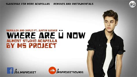 Skrillex and Diplo ft Justin Bieber Where Are Ü Now Acapella