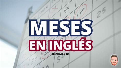 Los Meses En Ingl S Y C Mo Decir Las Fechas Con Oraciones De