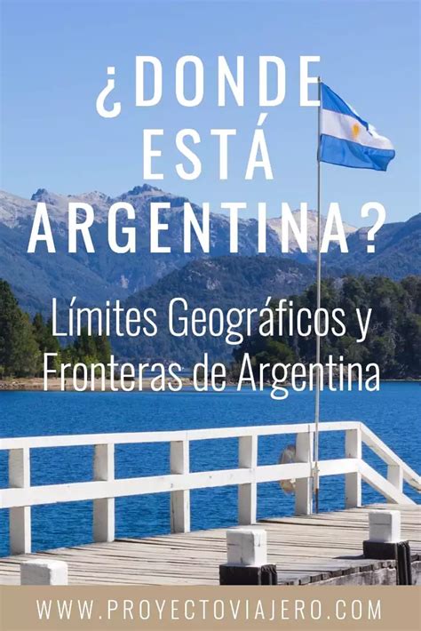 Dónde Está Argentina Límites Geográficos Y Fronteras De Argentina