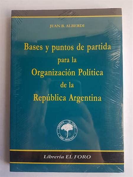 Bases y puntos de partida para la organización política de la República