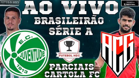 JUVENTUDE 1x1 ATLÉTICO GO AO VIVO BRASILEIRÃO 2021 PARCIAIS CARTOLA