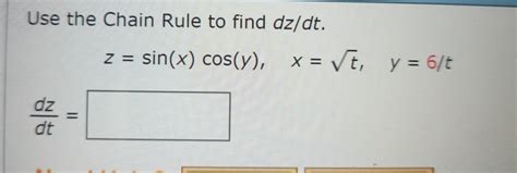 solved use the chain rule to find dz dt z sin x cos y x