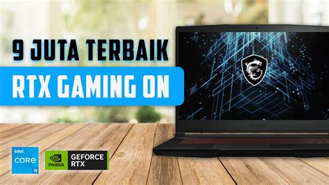 Laptop 9 Jutaan Terbaik Akhir 2023 Dapet RTX3050 Produktivitas
