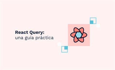 React Query una guía muy práctica