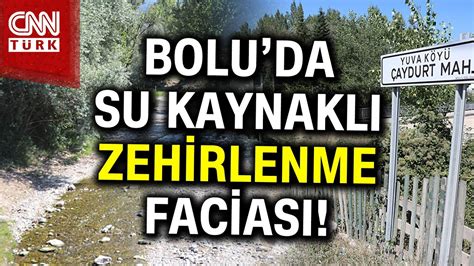 Bolu Da Ki I Zehirlenmi Ti O K Yde Zehirleyen Suyun Sorumlusu