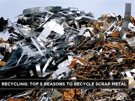 Recycling Top 5 Reasons To Recycle Scrap Metal