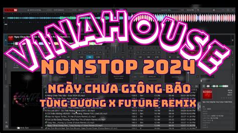 Vinahouse Nonstop 2024 Ngày Chưa Giông Bão Tùng Dương Kanta Music