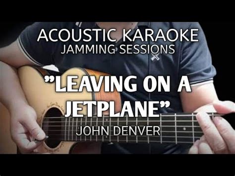 LEAVING ON A JETPLANE ACOUSTIC KARAOKE JOHN DENVER JAMMING