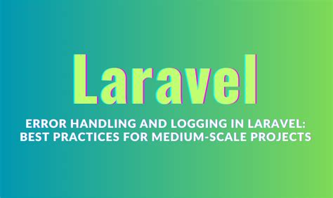 error handling and logging in laravel medium