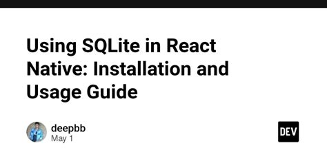 Using SQLite In React Native Installation And Usage Guide DEV Community