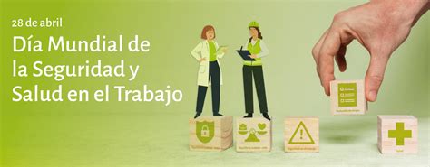 28 de abril Día Mundial de la Seguridad y Salud en el Trabajo
