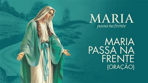 Oração Forte e Poderosa Maria Passa na Frente YouTube