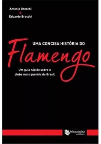 Livro Uma Concisa História Do Flamengo Um Guia Rápido Sobre O Clube