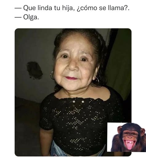 Que linda tu hija cómo se llama Olga Memes