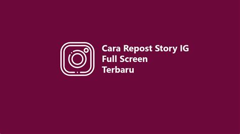 Cara Repost Story IG Full Screen Terbaru 2024