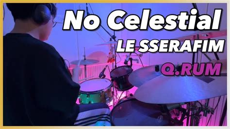 Le Sserafim No Celestial Drum Cover By Q Rum Youtube