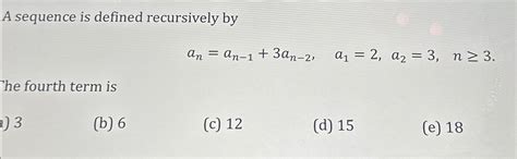 Solved A Sequence Is Defined Recursively Chegg