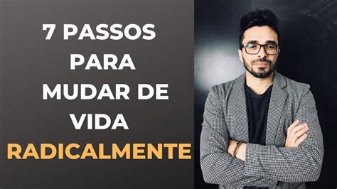 Passos Para Mudar De Vida Radicalmente Youtube