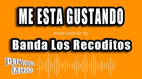 Banda Los Recoditos Me Esta Gustando Versi N Karaoke Youtube
