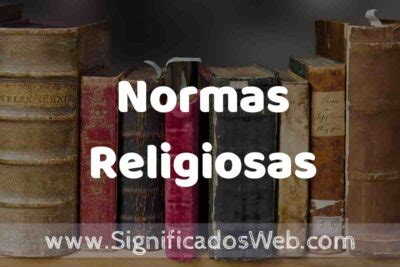 Definición de Normas Religiosas Que es 5 Ejemplos Tipos y Para que