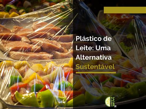 Plástico de Leite Uma Alternativa Sustentável CETA Jr