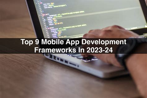 Top 9 Mobile App Development Framework In 2023 24