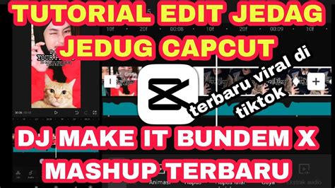 Tutorial Edit Jedag Jedug Capcut Dj Make It Bundem X Mashup Terbaru