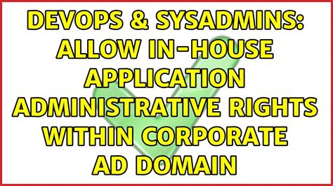 Devops Sysadmins Allow In House Application Administrative Rights