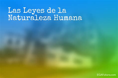 Las Leyes De La Naturaleza Humana EGA Futura