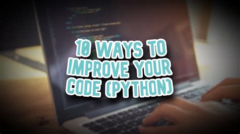10 ways to improve your code in python youtube