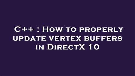 C How To Properly Update Vertex Buffers In DirectX 10 YouTube