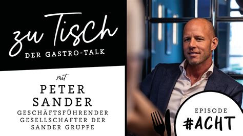 8 Zu Tisch Der Gastro Talk I Peter Sander Sander