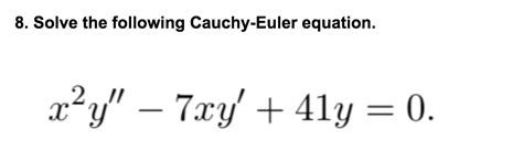 solved 8 solve the following cauchy euler equation