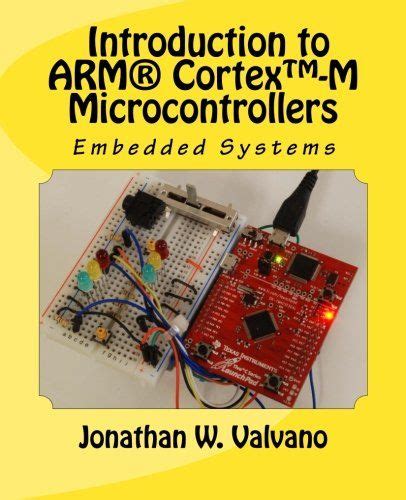 embedded systems introduction to arm® cortex tm m microcontrollers volume 1 jonathan w