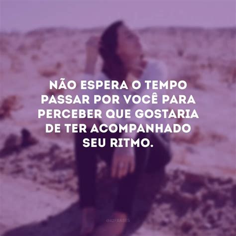 40 Frases De O Tempo Voa Para Refletir Sobre A Velocidade Da Vida