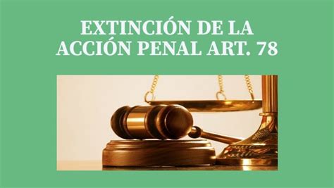 EXTINCIÓN DE LA ACCIÓN PENAL