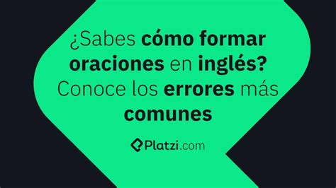 Aprende C Mo Formar Oraciones En Ingl S Evita Estos Errores