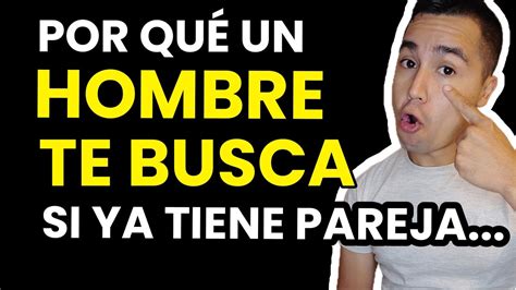 QUE QUIERE DE TI Un Hombre Que Te Busca Teniendo Pareja YouTube