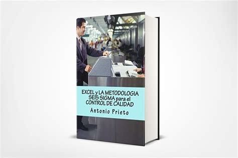 Excel y la metodología XCEL y la metodología seis sigma para el control